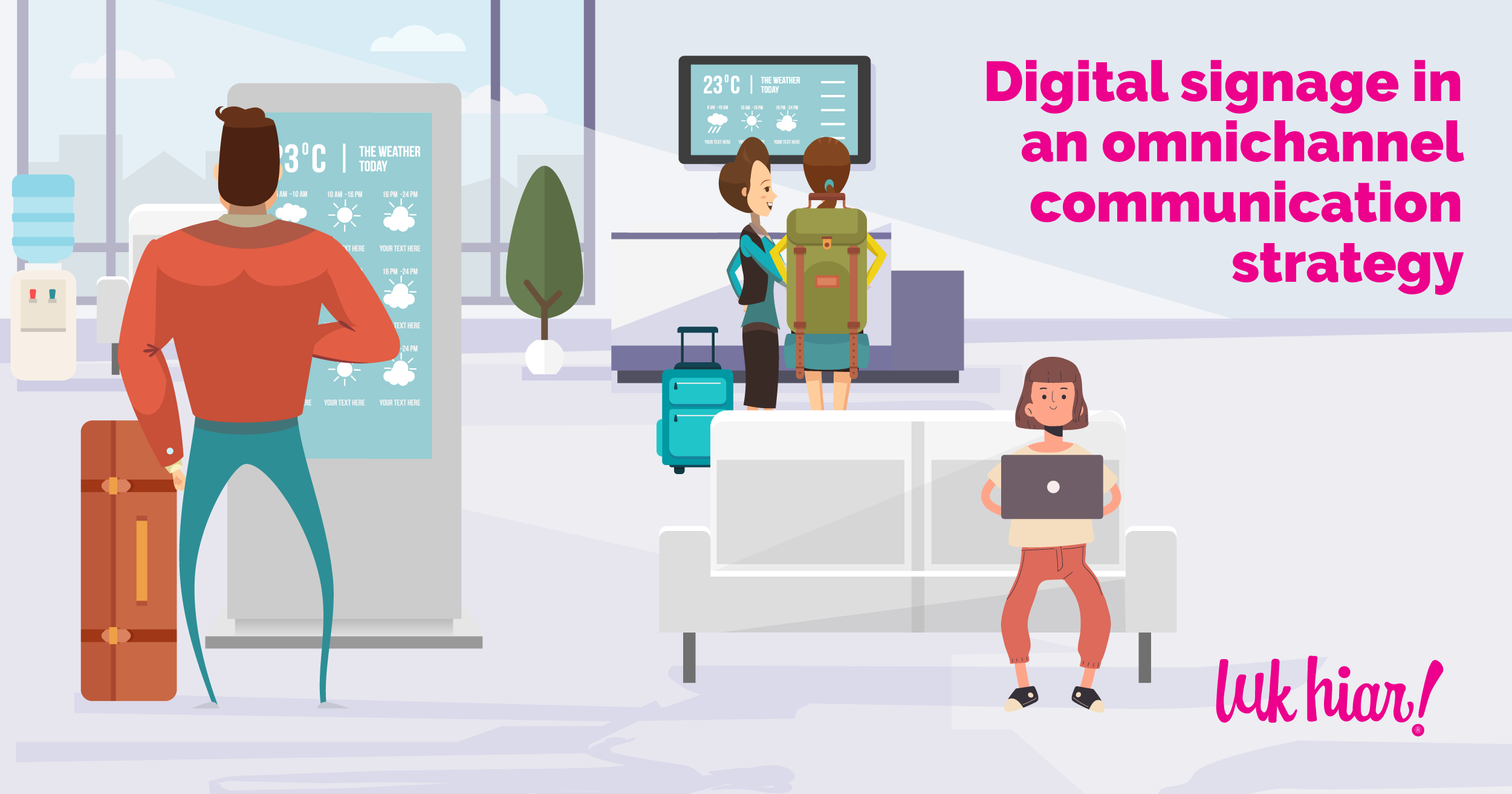 Digital signage in an omnichannel communication strategy - luk hiar!